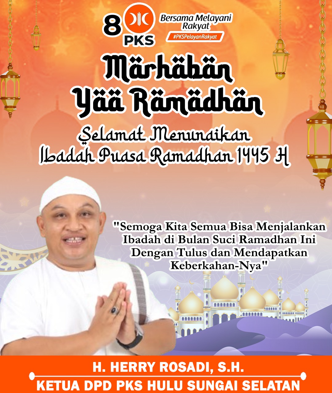 H Herry Rosadi PKS Hulu Sungai Selatan Mengucapkan Marhaban Yaa Ramadhan Selamat Menunaikan ...