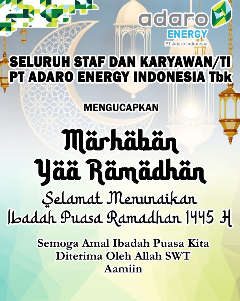 PT Adaro Energy Indonesia Mengucapkan Marhaban Yaa Ramadhan Selamat Menunaikan Ibadah Puasa ...