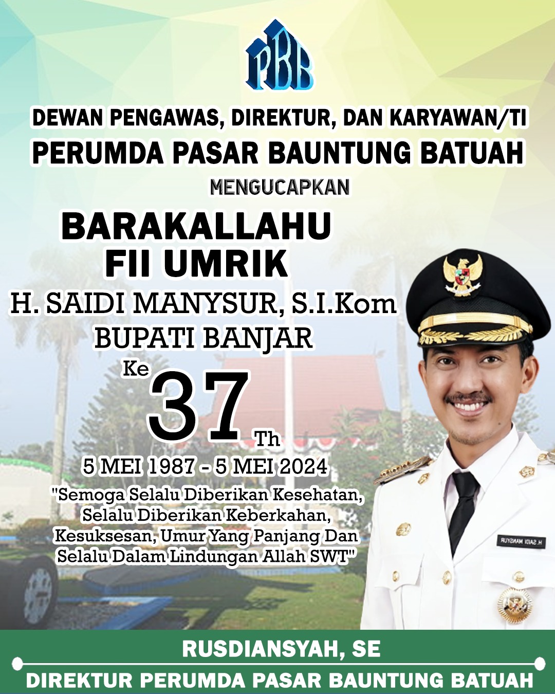Rusdiansyah Perumda Pasar Bauntung Batuah Mengucapkan Selamat Ulang Tahun ke-37 Bupati Banjar H ...