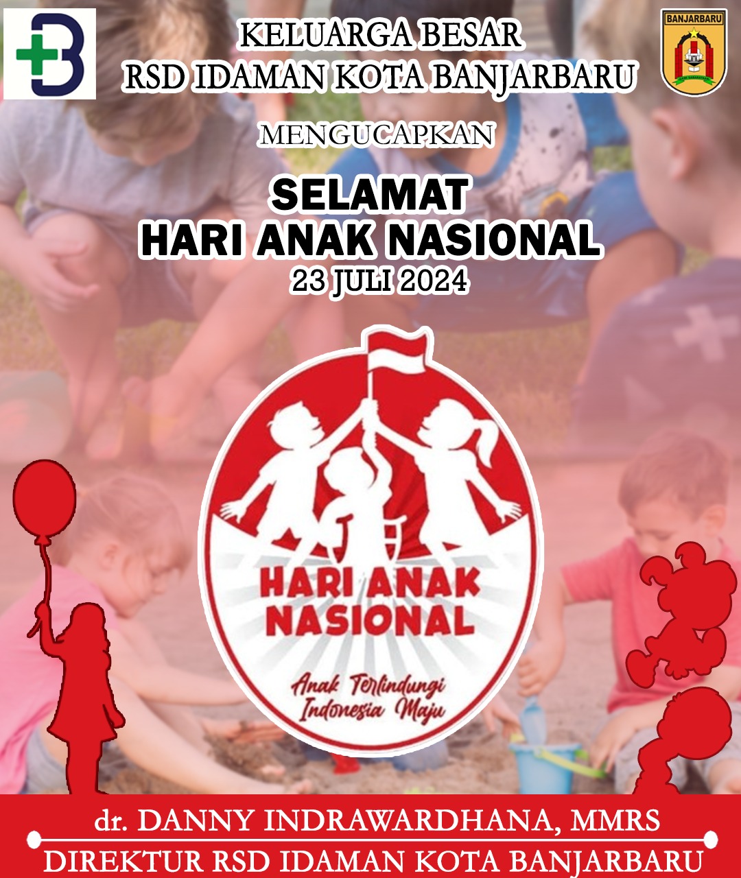 dr Danny Indrawardhana RSD Idaman Banjarbaru Selamat Hari Anak Nasional 23 Juli 2024 ...